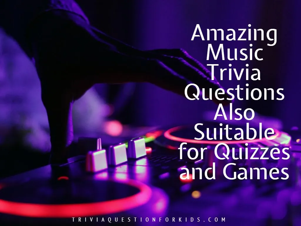 Amazing Music Trivia Questions Also Suitable for Quizzes and Games